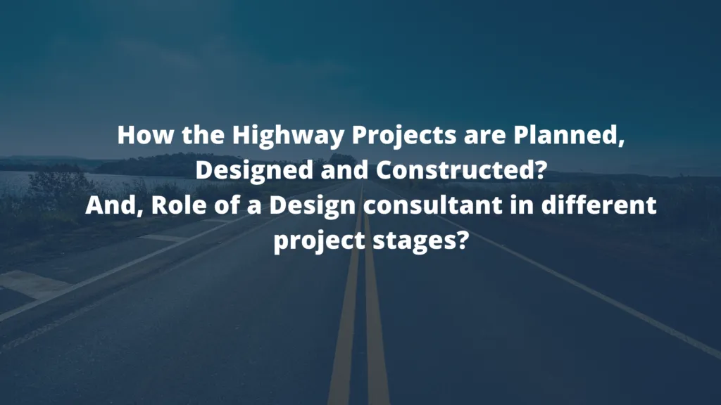 How the Highway Projects are Planned, Designed and Constructed?And ...
